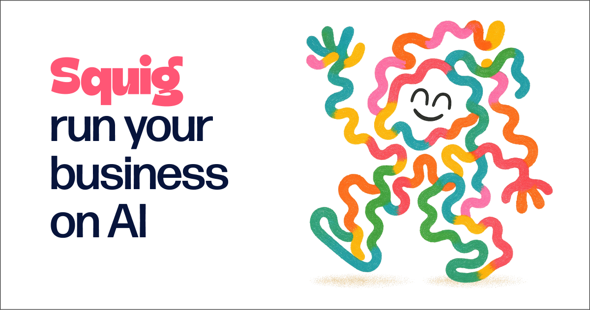 Squig - The fastest way to put AI to work at your workplace